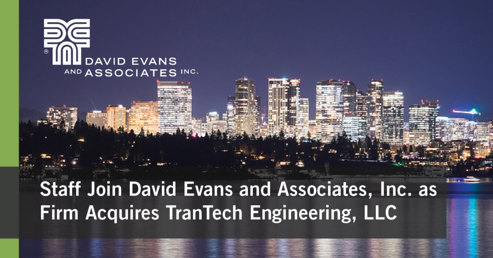 Staff Join David Evans and Associates, Inc. as Firm Acquires TranTech ...